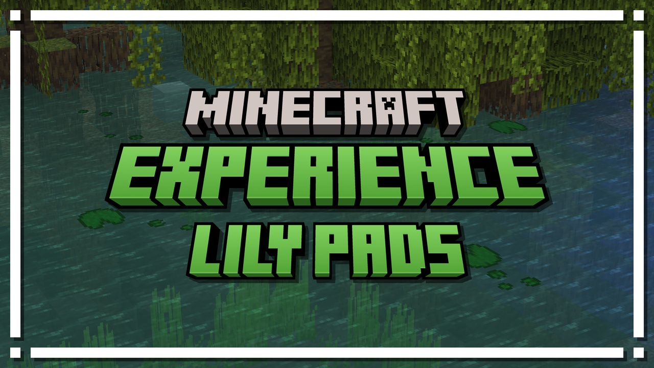 Minecraft Experience Lily Pads - Ewan Howell