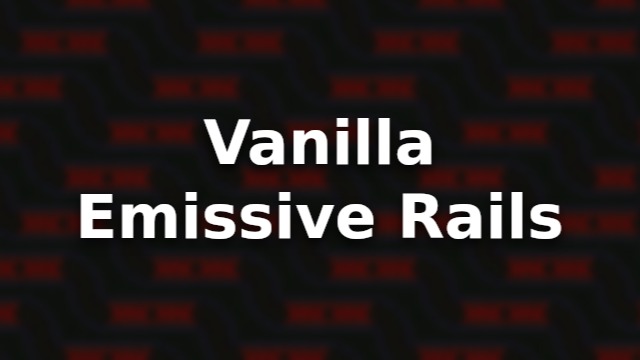 Vanilla Emissive Rails - Ewan Howell